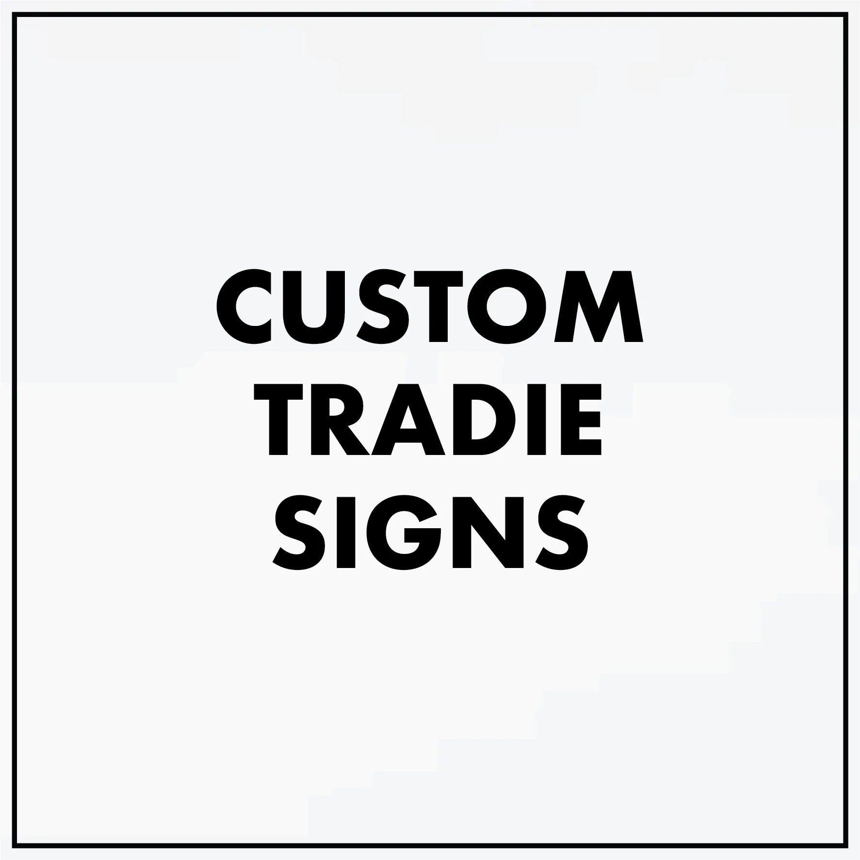 Custom Tradie Signs – New Signs