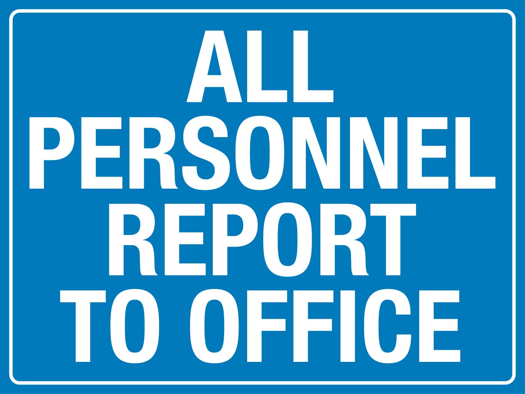 All Personnel Report To Office Sign – New Signs
