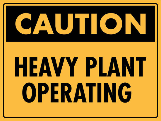 Caution Heavy Plant Operating Sign – New Signs