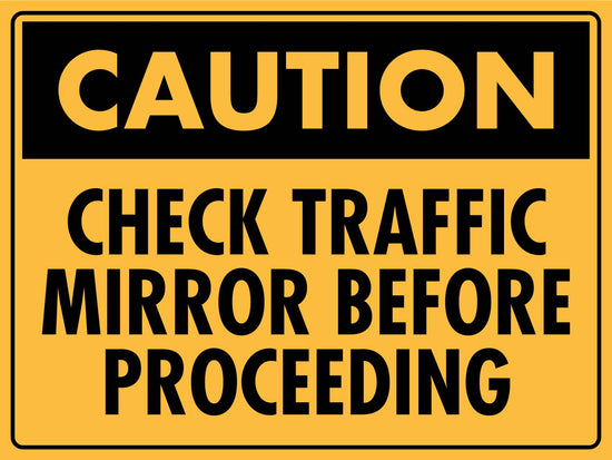 Caution Check Traffic Mirror Before Proceeding Sign – New Signs