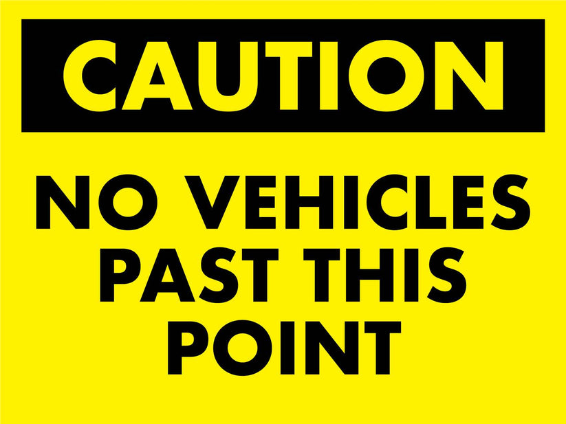 Caution No Vehicles Past This Point Sign – New Signs