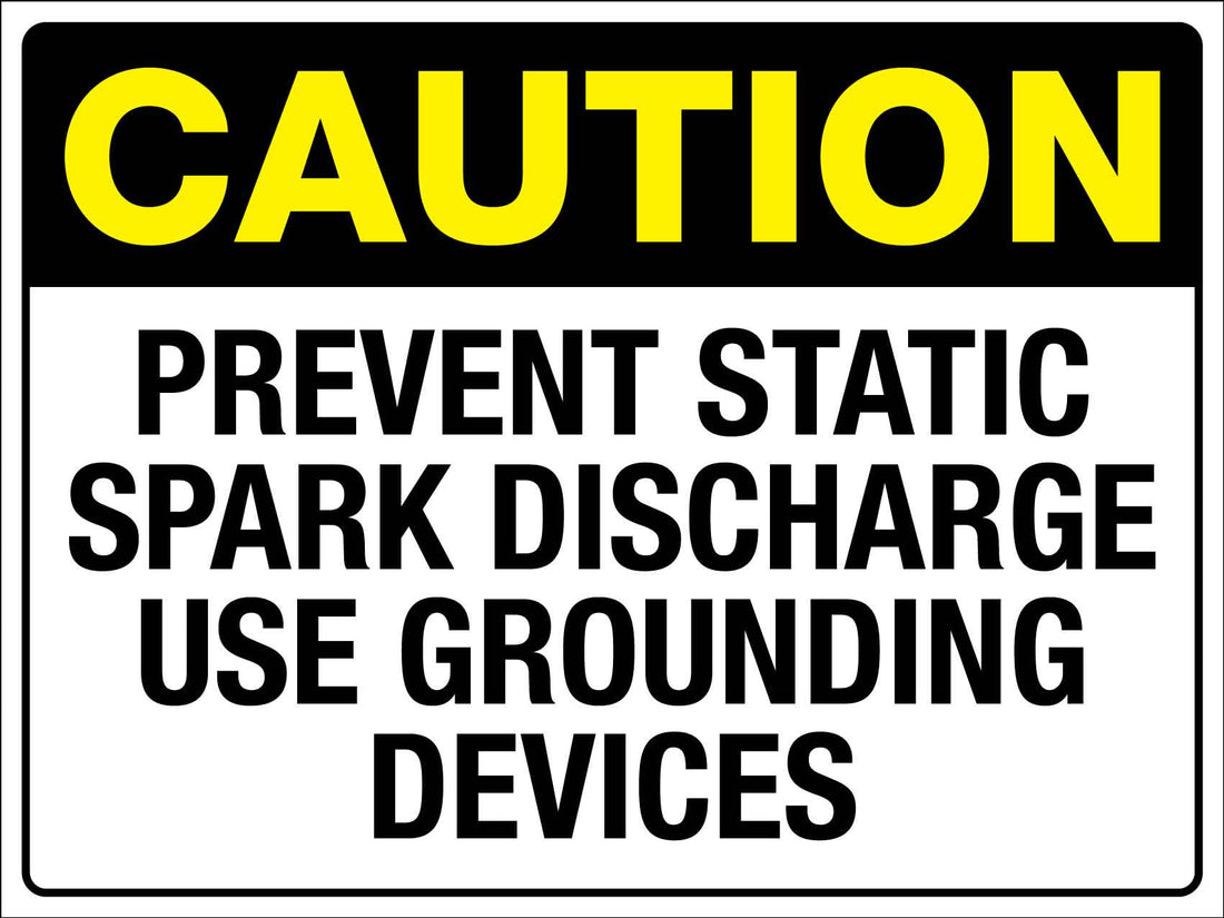 Caution Prevent Static Spark Discharge Sign – New Signs