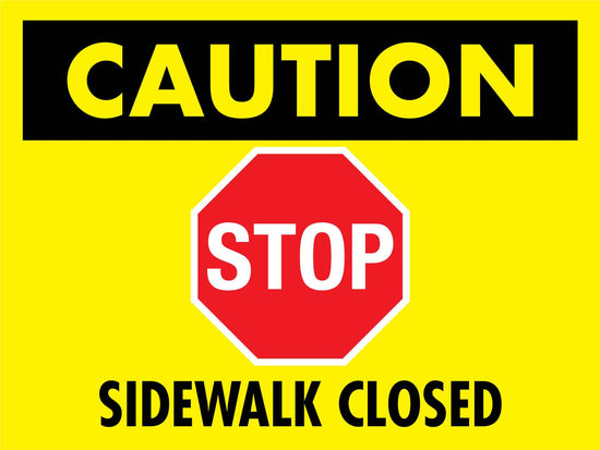 Caution Stop SideWalk Closed Sign – New Signs