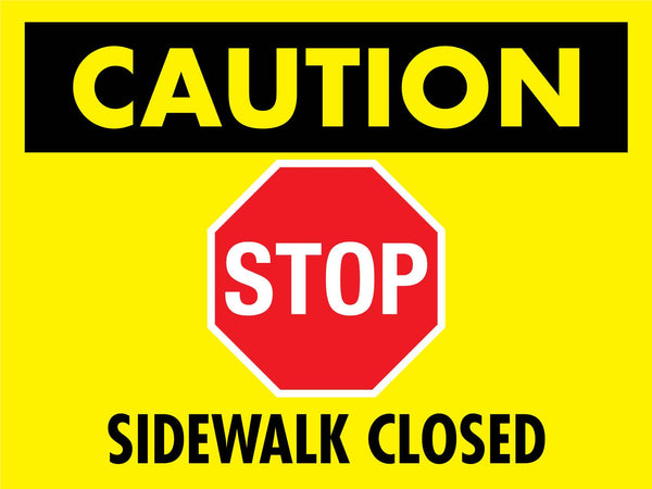 Caution Stop SideWalk Closed Sign – New Signs