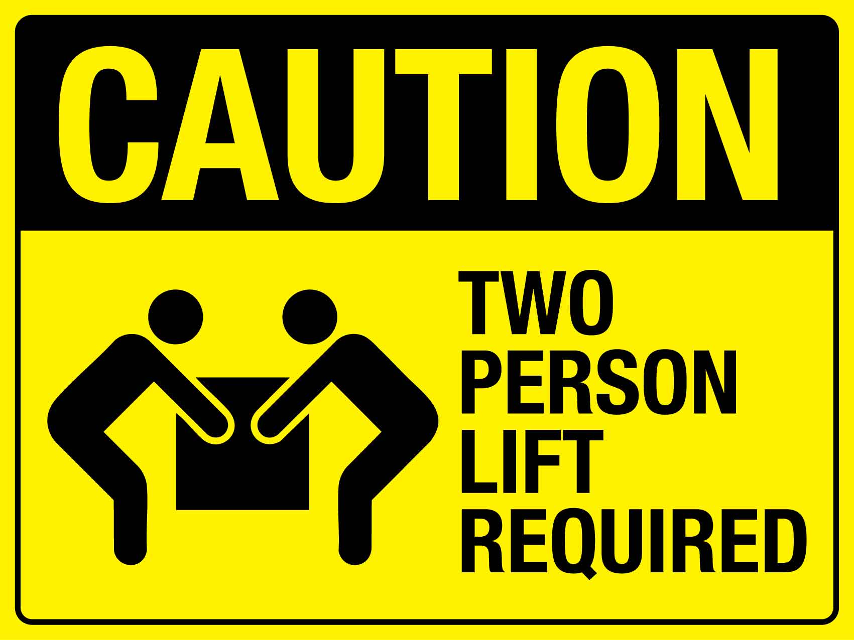 Caution Two Person Lift Required Sign – New Signs