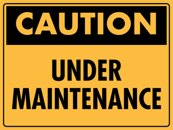 Caution Under Maintenance Sign – New Signs