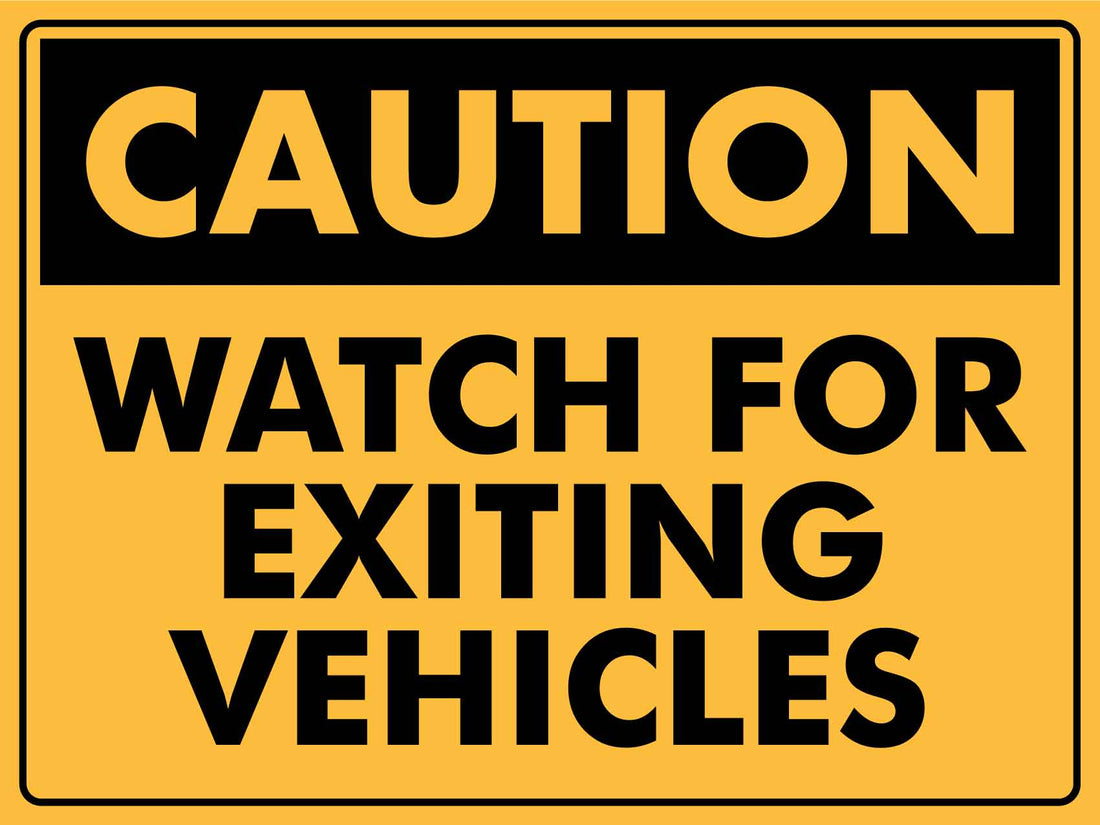 Caution Watch For Exiting Vehicles Sign – New Signs