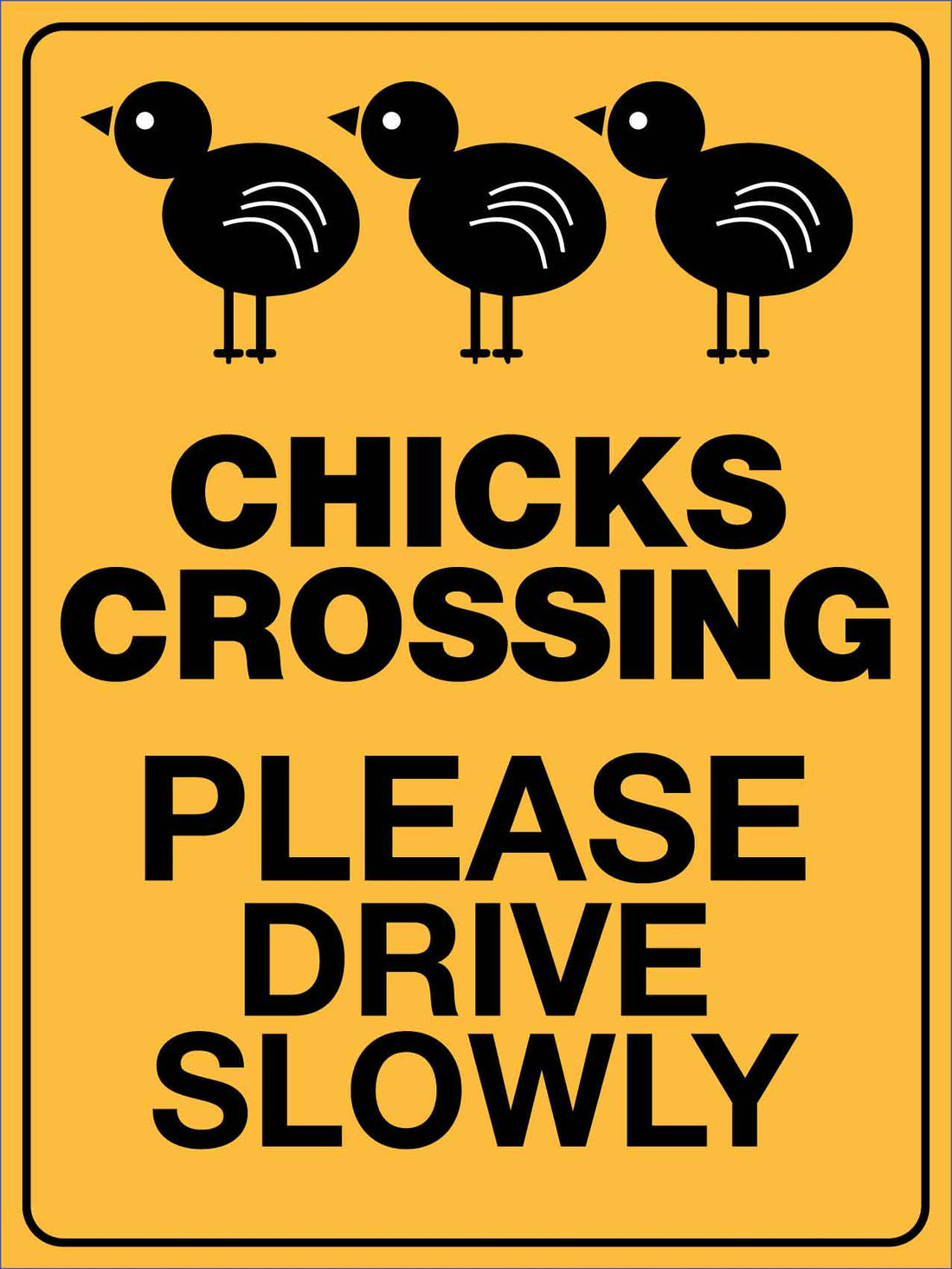 Chicks Crossing Please Drive Slowly Sign – New Signs