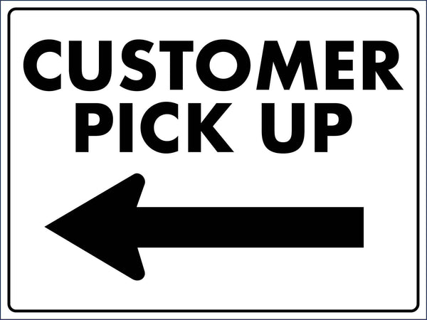 Customer Pick Up Left Arrow Sign – New Signs