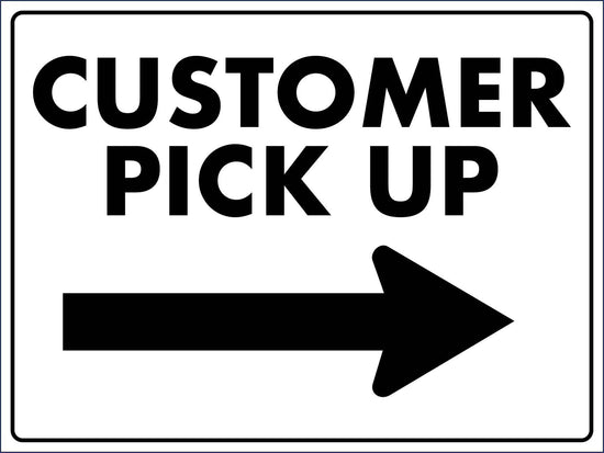 Customer Pick Up Right Arrow Sign – New Signs