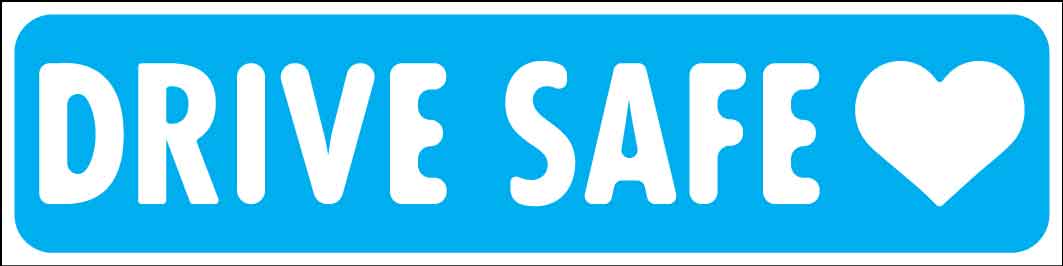 Drive Safe Car Bumper Stickers – New Signs