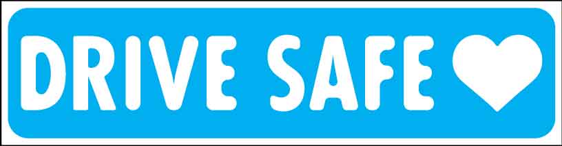 Drive Safe Car Bumper Stickers – New Signs