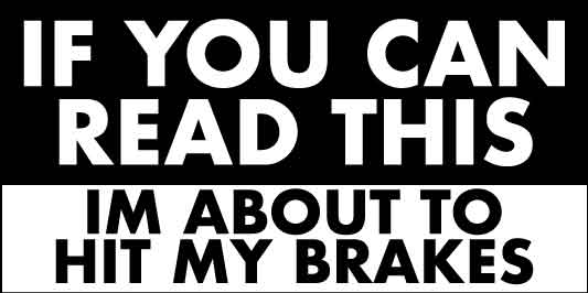 If You Can Read This Im About To Hit My Brakes Car Bumper Stickers ...