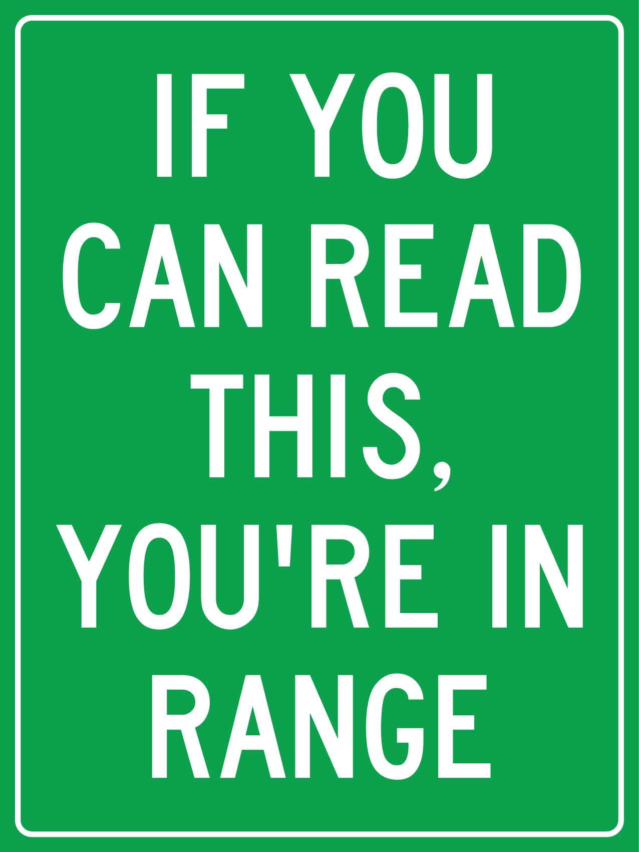 If You Can Read This You're In Range Sign – New Signs