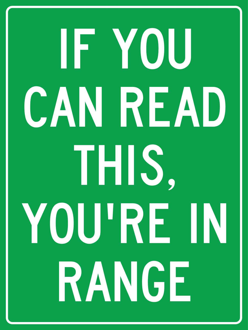 If You Can Read This You're In Range Sign – New Signs