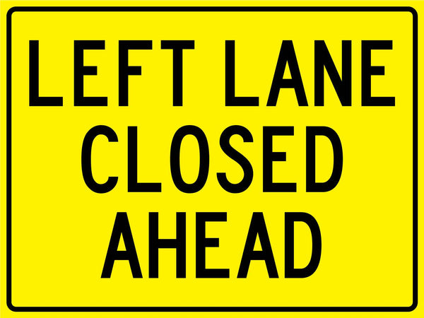 Left Lane Closed Ahead Sign – New Signs