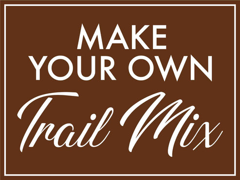 Make Your Own Trail Mix Sign – New Signs