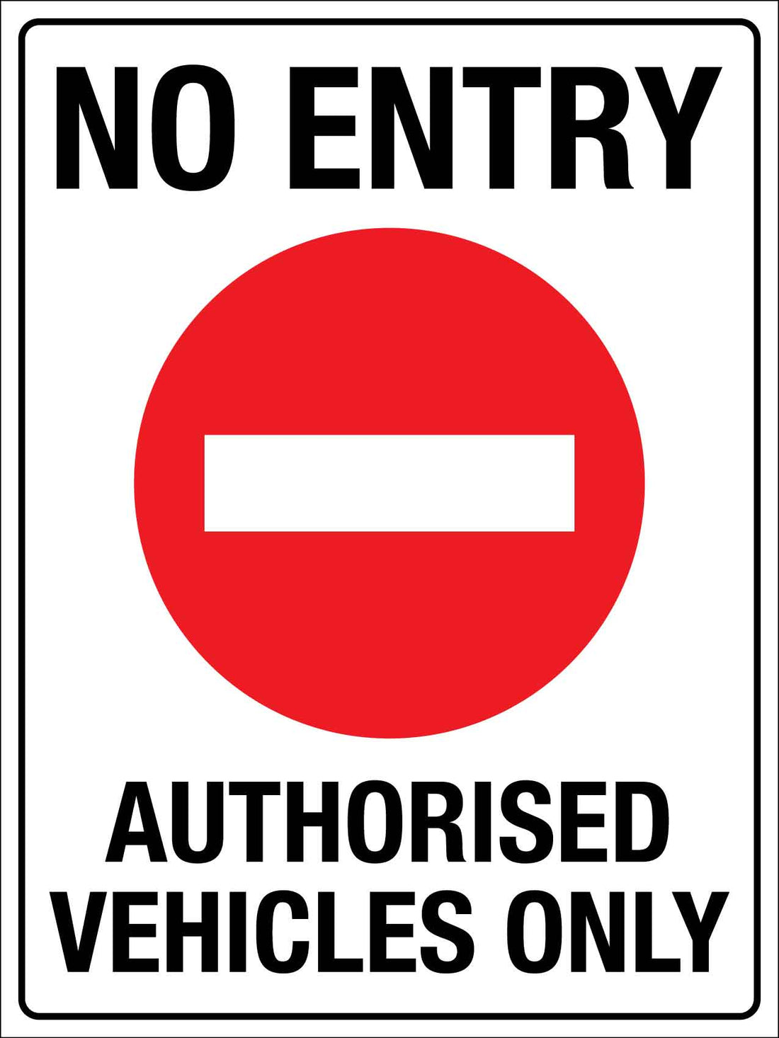 No Entry Authorised Vehicles Only Sign – New Signs