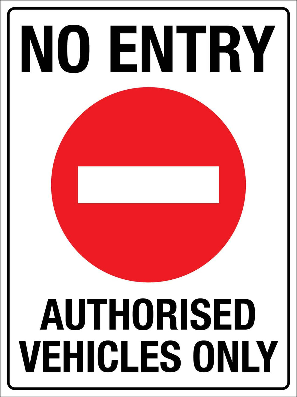 No Entry Authorised Vehicles Only Sign – New Signs