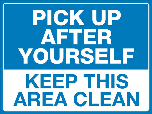 Pick Up After Yourself Keep This Area Clean Sign – New Signs