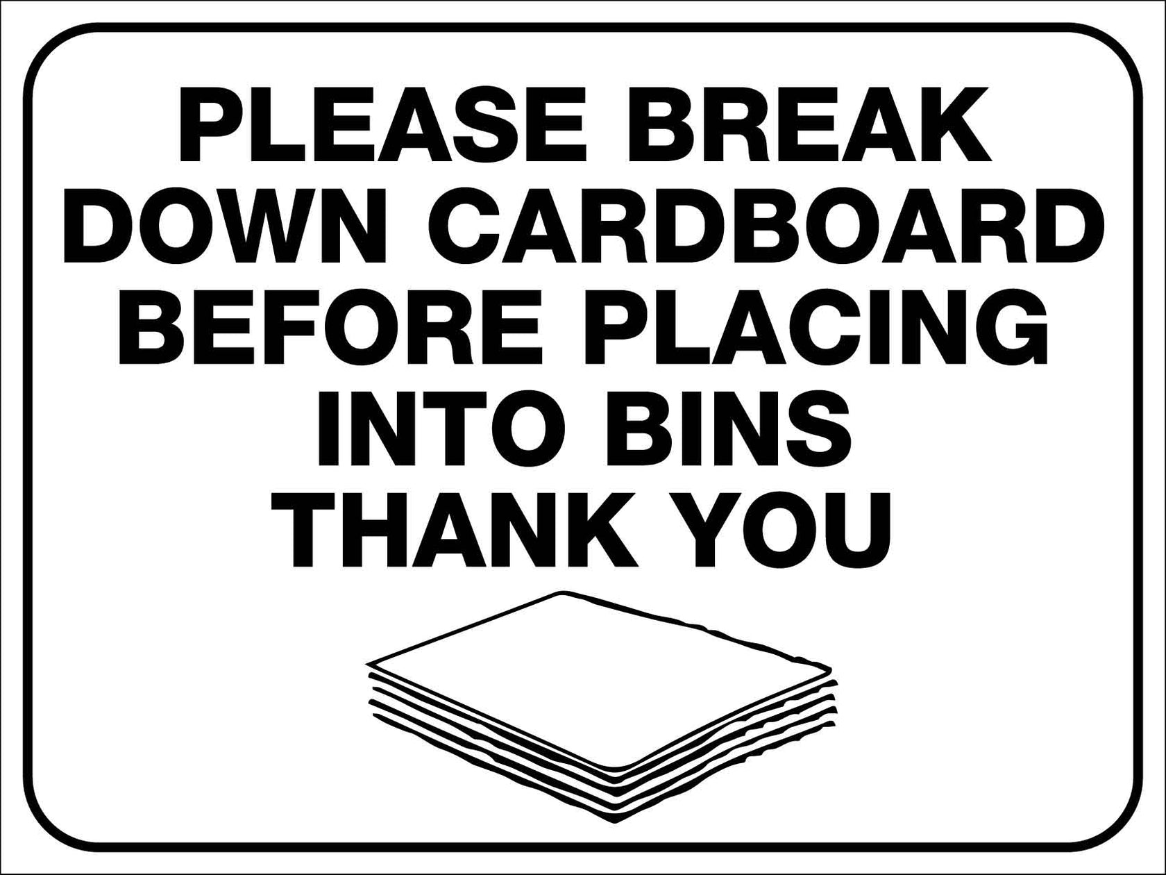 Please Break Down Cardboard Before Placing Into Bins Thank you Sign ...