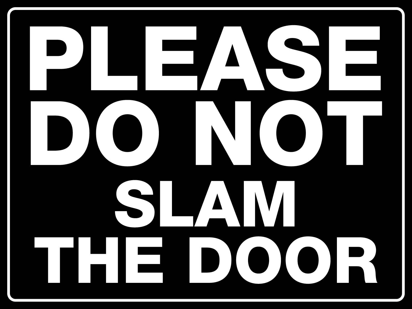 Please Do Not Slam The Door Sign – New Signs