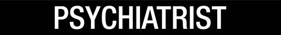Psychiatrist - Statutory Sign – New Signs