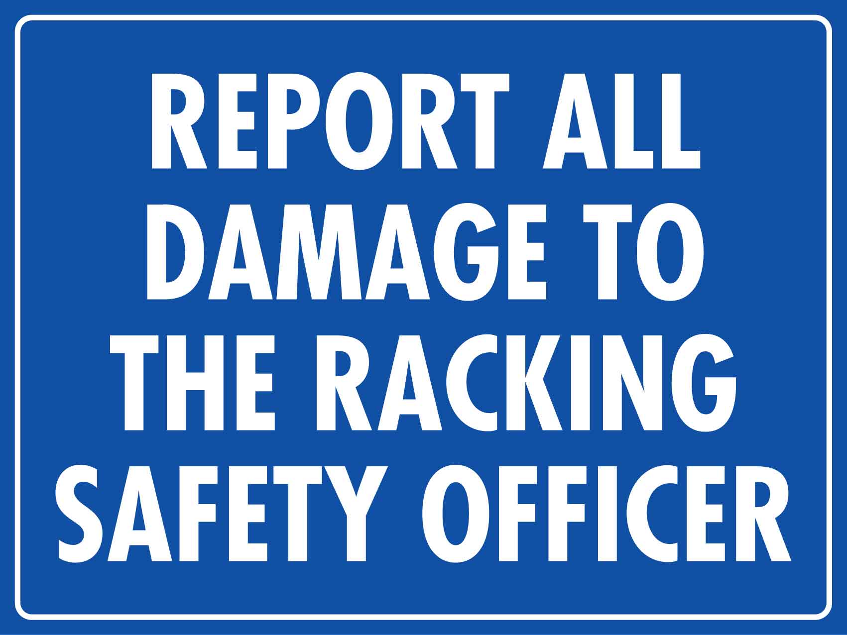Report All Damage To The Racking Safety Officer Sign – New Signs