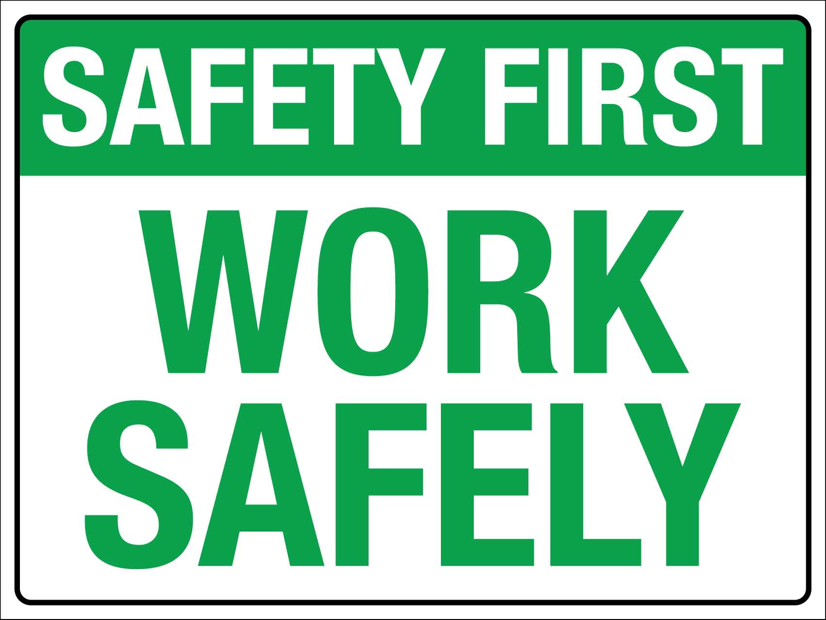 Safety First Work Safely Sign – New Signs