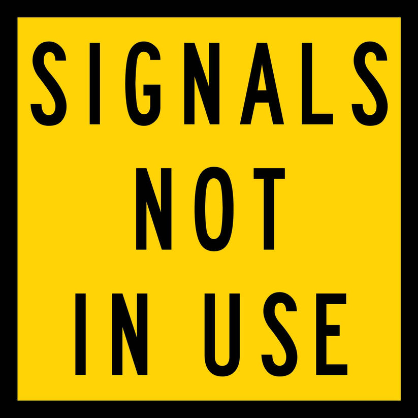 Signals Not In Use Multi Message Traffic Sign – New Signs