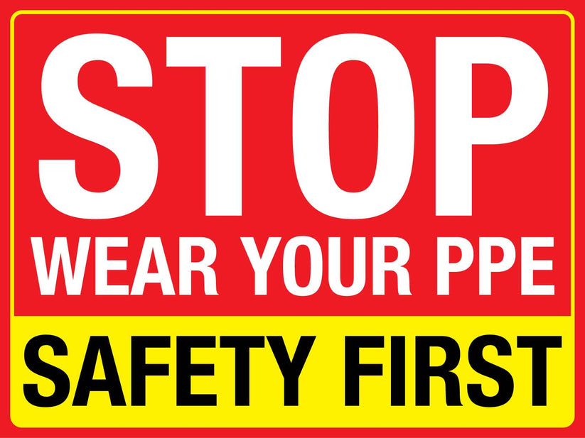 Stop Wear Your PPE Safety First Sign – New Signs