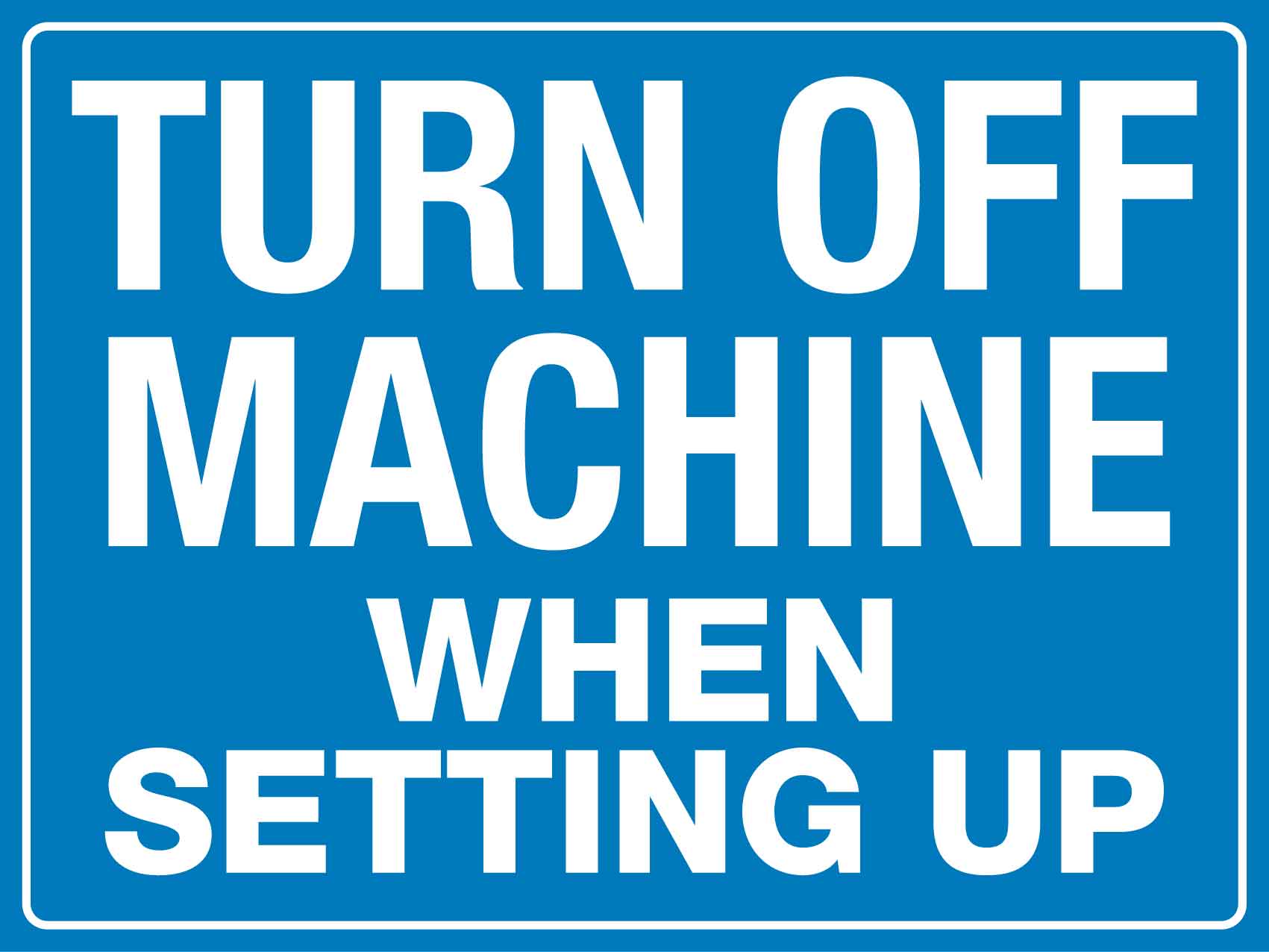 Turn Off Machine When Setting Up Sign – New Signs