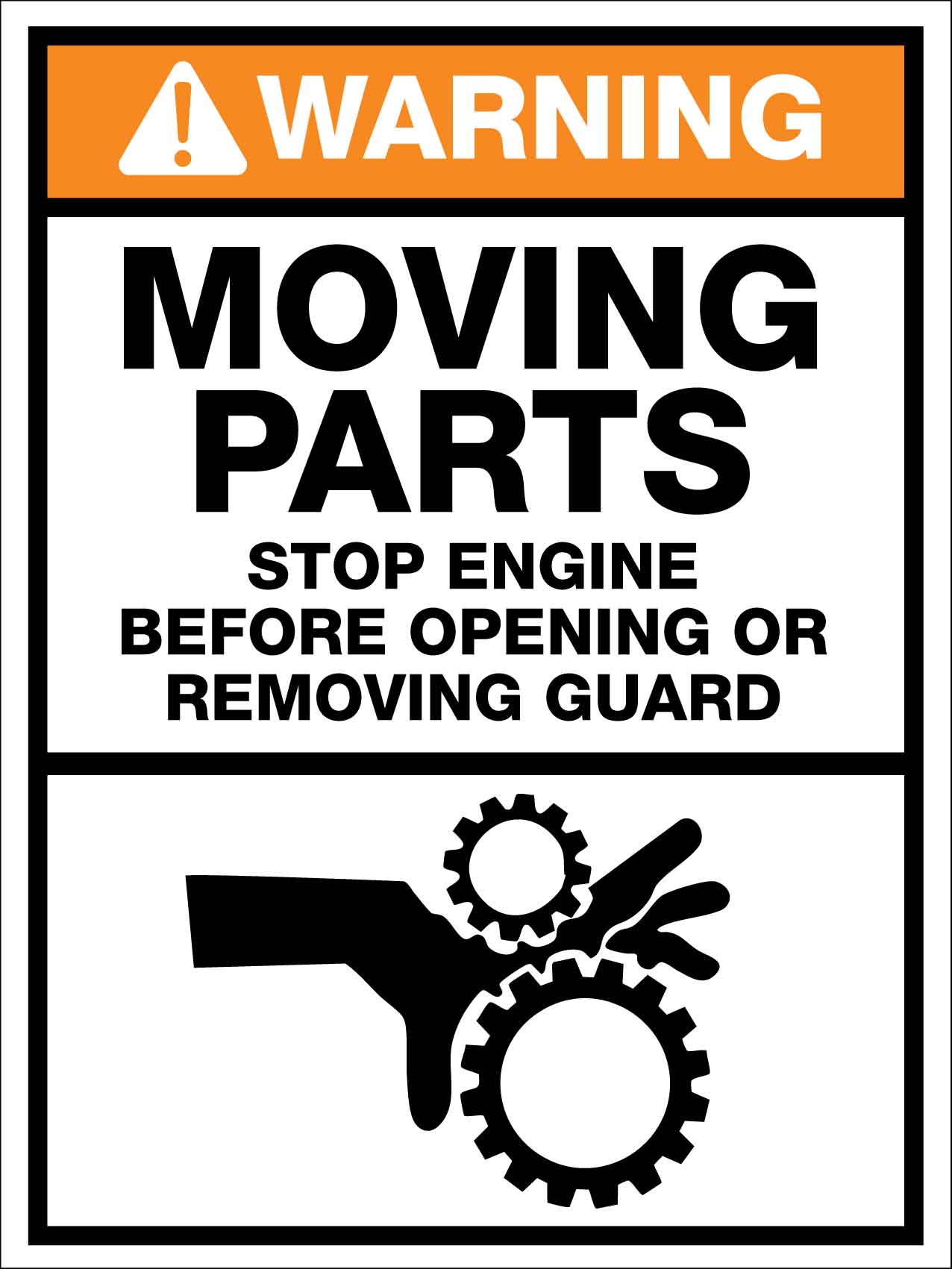 Warning Moving Parts Stop Engine Before Opening Or Removing Guard Sign ...