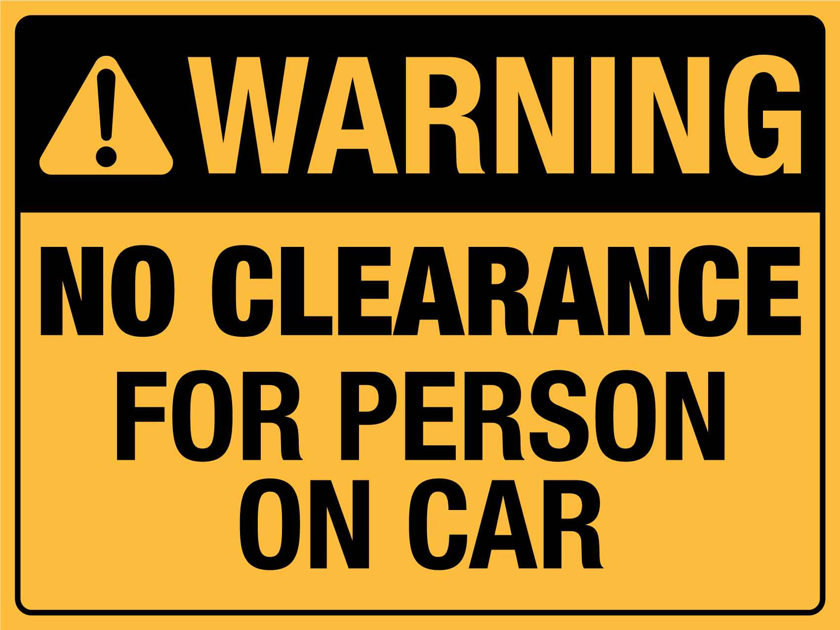 Warning No Clearance For Person On Car Sign – New Signs