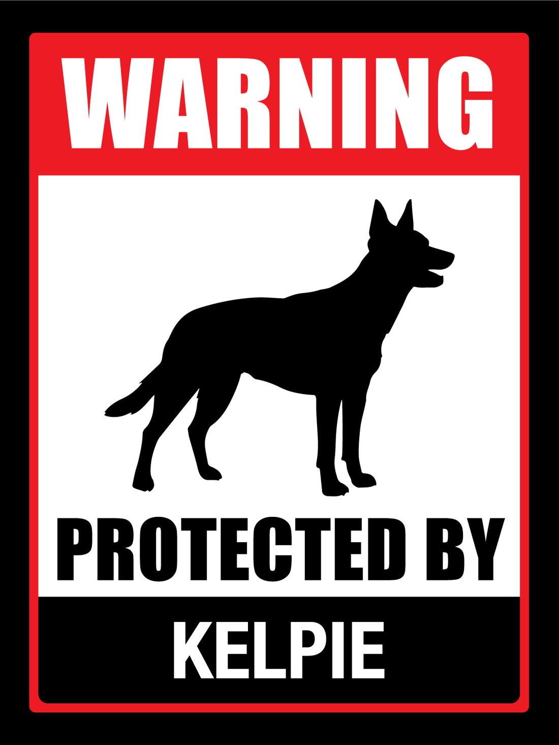 Warning Protected By Kelpie Sign – New Signs