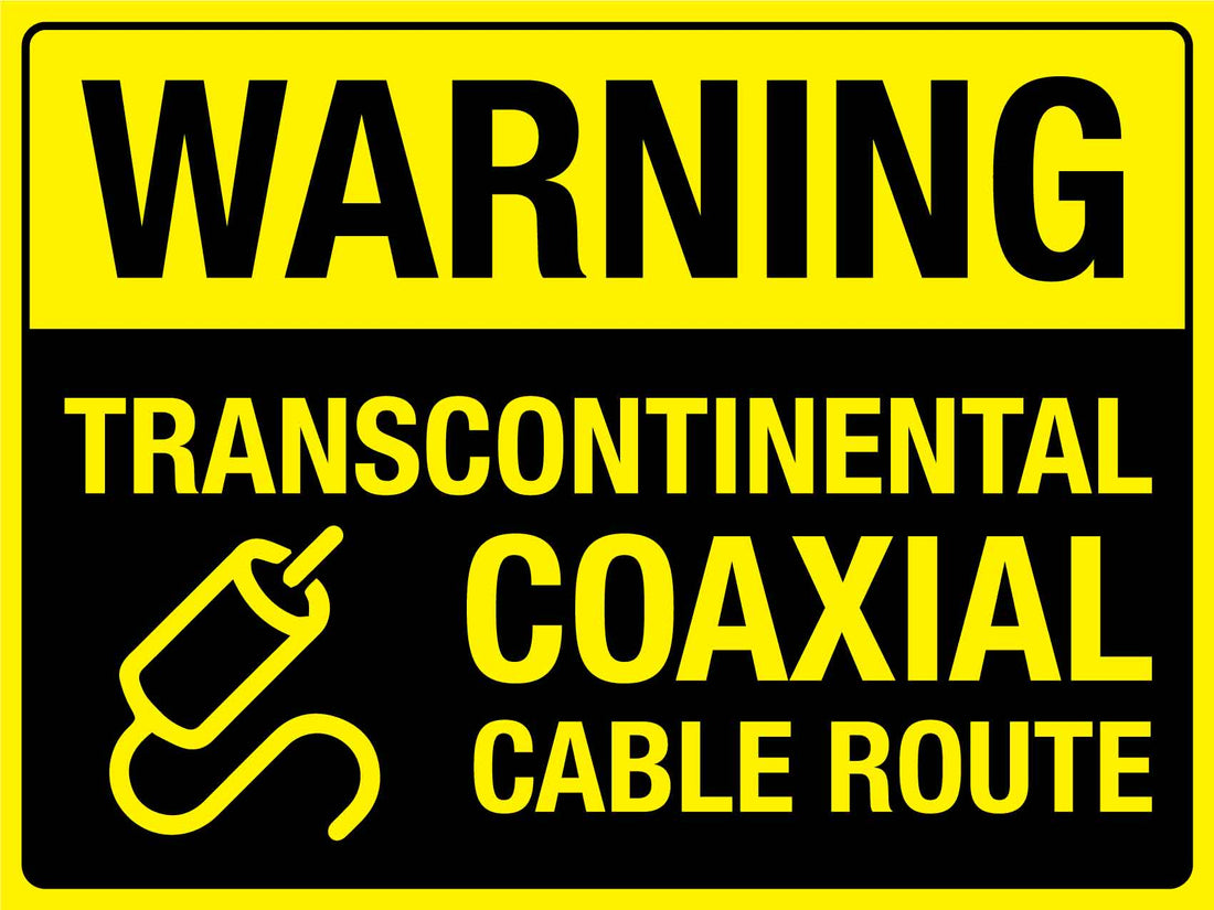 Warning Transcontinental Coaxial Cable Route Sign – New Signs