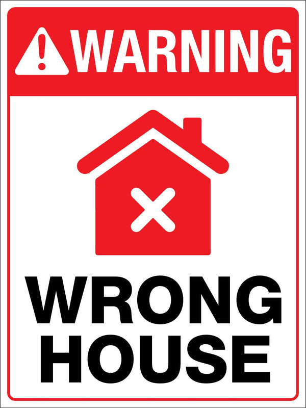 Warning Wrong House Sign – New Signs