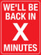We'll Be Back In _ Minutes Sign – New Signs