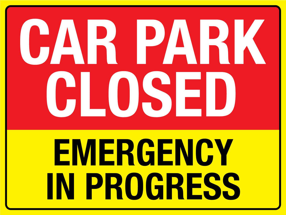 Car Park Closed Emergency In Progress Sign – New Signs