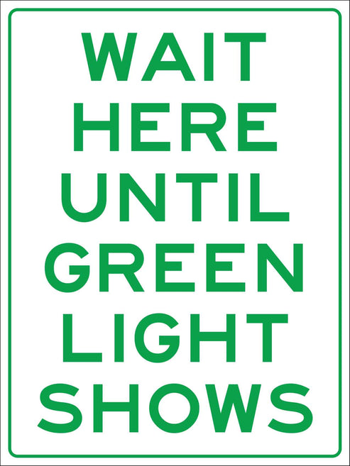 Wait Here Until Green Light Shows Sign – New Signs