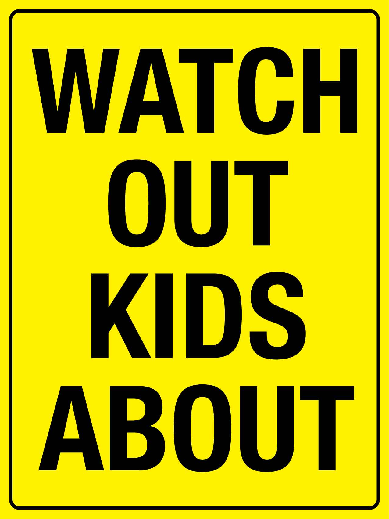 Watch Out Kids About Sign – New Signs