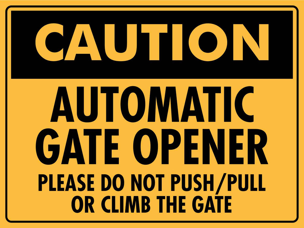 Caution Automatic Gate Opener Please Do Not Push Pull Sign – New Signs