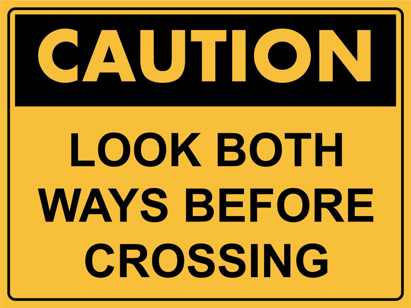 Caution Look Both Ways Before Crossing Sign – New Signs