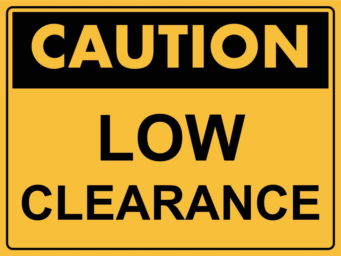 Caution Low Clearance Sign – New Signs