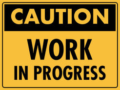 Caution Work in Progress Sign – New Signs