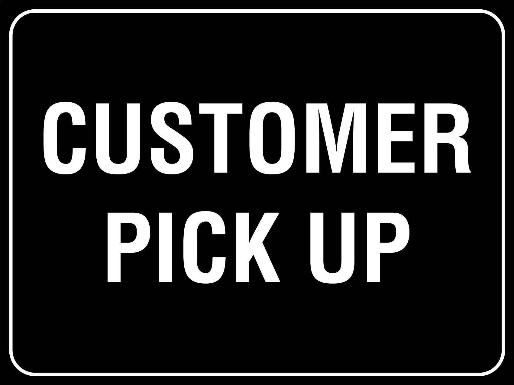 Customer Pick Up Black Sign – New Signs