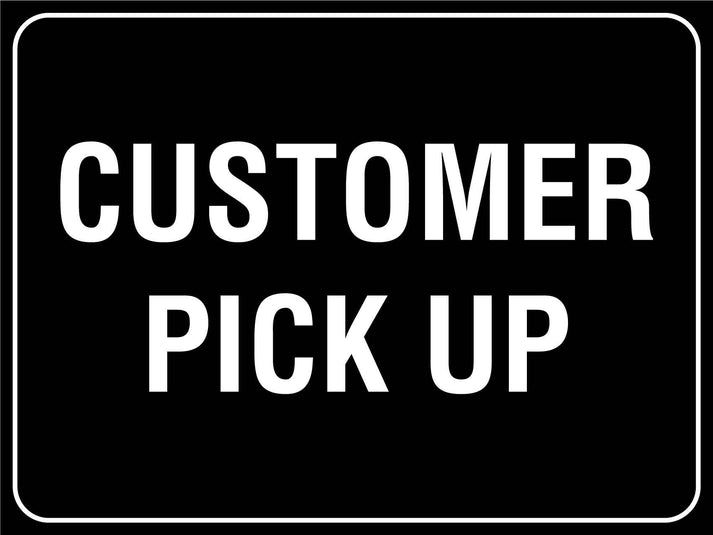 Customer Pick Up Black Sign – New Signs
