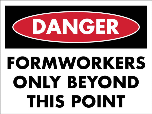 Danger Formworkers Only Beyond This Point Sign – New Signs