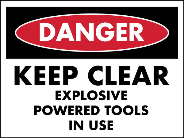 Danger Keep Clear Explosive Powered Tools In Use Sign – New Signs