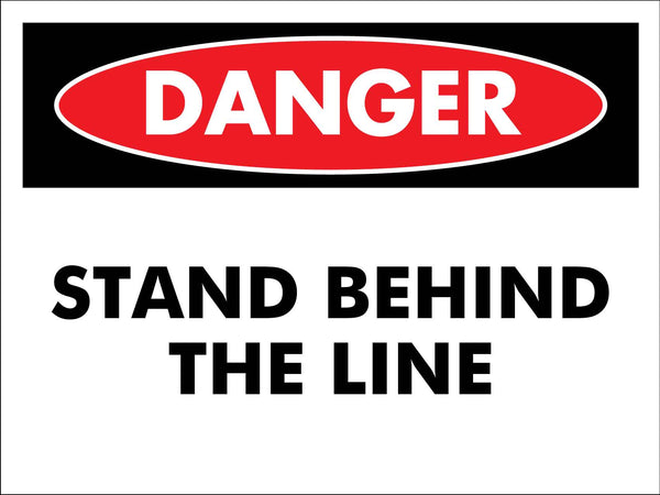 Danger Stand Behind The Line Sign – New Signs